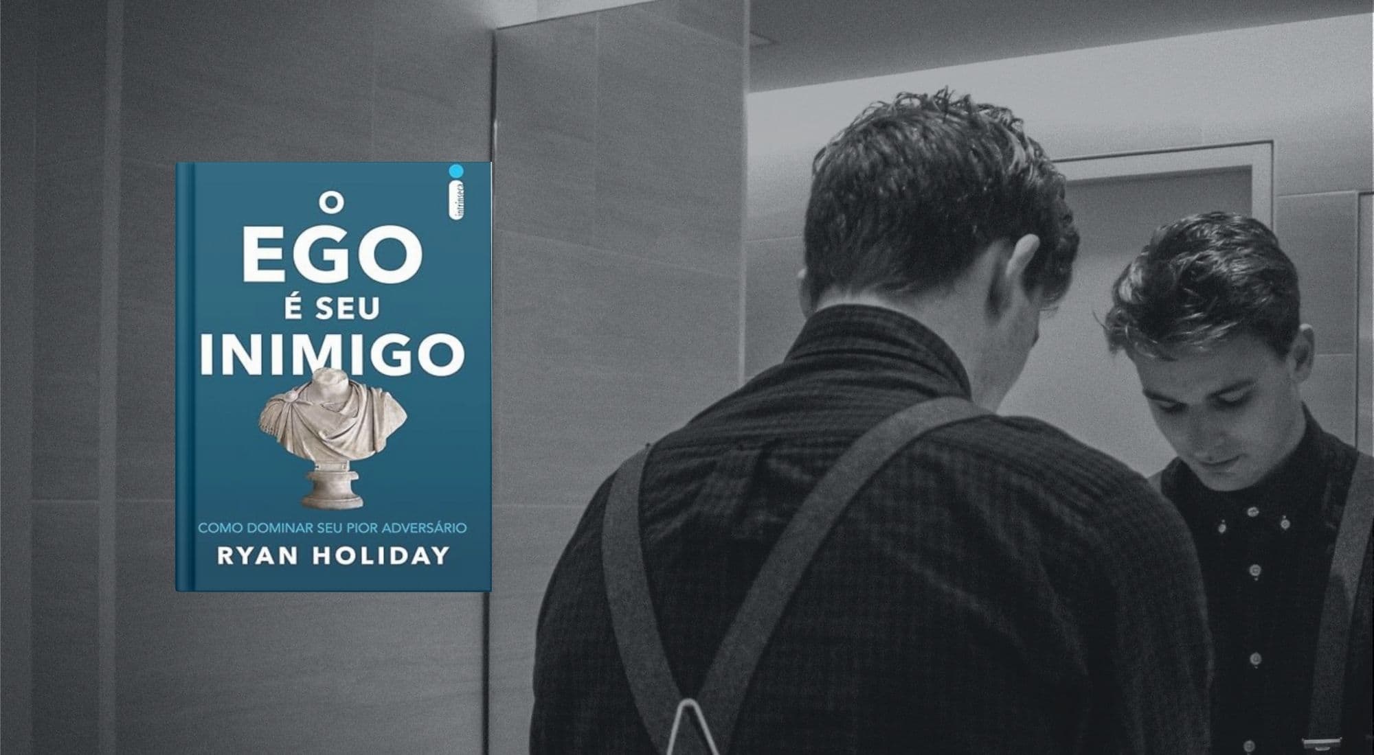 Resumo do livro O Ego é Seu Inimigo